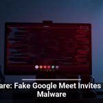 Beware: Fake Google Meet Invites Hide Malware | Home and Office ...